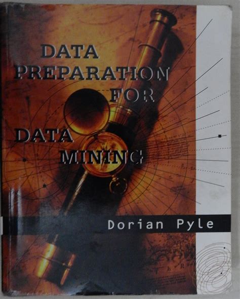 Data Preparation For Data Mining The Morgan Kaufmann Series In Data Management Systems Pyle