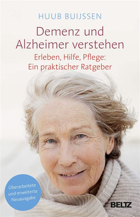 Demenz Und Alzheimer Verstehen Erleben Hilfe Pflege Ein Praktischer Ratgeber Buijssen