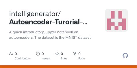 Github Intelligeneratorautoencoder Turorial Notebook A Quick Introductory Jupyter Notebook
