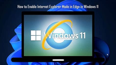 How To Enable Internet Explorer Mode In Edge In Windows 11