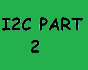 I C Protocol Tutorial PART Advanced Topics EmbeTronicX