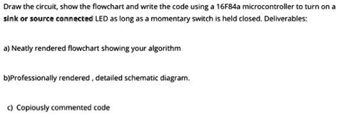 draw the circuit show the flowchart and write the code using a 16f84a