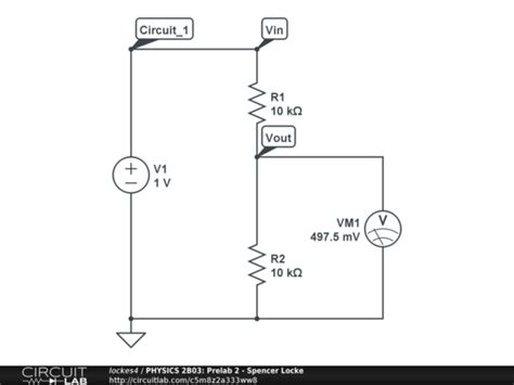 PHYSICS B Prelab Spencer Locke CircuitLab PHYSICS B Prelab Spencer Locke CircuitLab