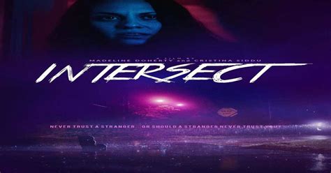 Intersect Film Konusu Ve Oyuncuları Webhaberim