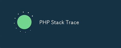 Php Stack Trace Php Tutorial Phpcn