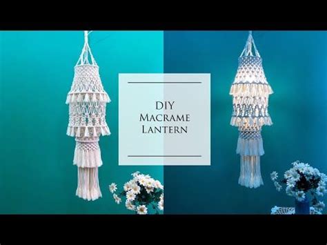 Create A Stunning Macrame Lantern With This Easy Tutorial
