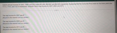 Solved Carols Annual Incomes For 20072009 And 2013 Were