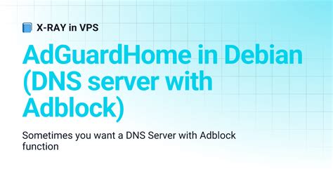 adguardhome in debian dns server with adblock x ray in vps