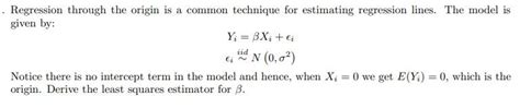 Solved Regression Through The Origin Is A Common Technique