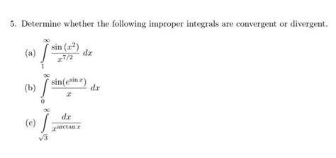 Solved 5 Determine Whether The Following Improper Integrals