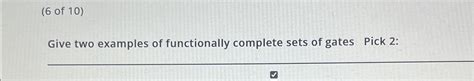 solved 6 ﻿of 10 give two examples of functionally complete