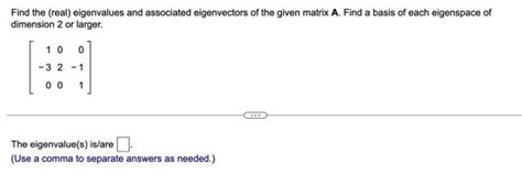 Solved Find The Real Eigenvalues And Associated Chegg