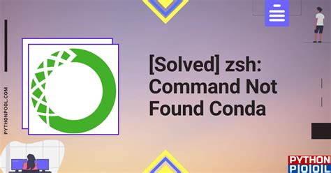 Solved Zsh Command Not Found Conda Python Pool