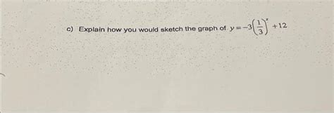 Solved C Explain How You Would Sketch The Graph Of Chegg