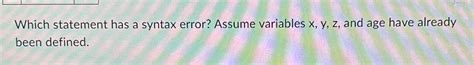 Solved Which Statement Has A Syntax Error Assume Variables
