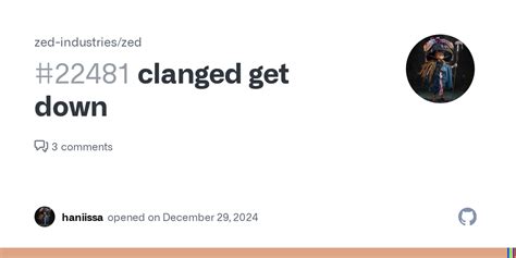 Clanged Get Down Issue Zed Industries Zed GitHub