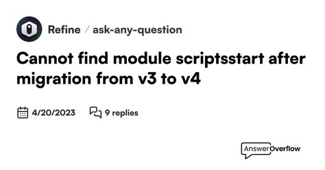Cannot Find Module ‘scriptsstart After Migration From V3 To V4 Refine