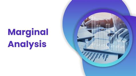 Marginal Analysis Explained Making Informed Decisions In Business Finance Tech And Analytics