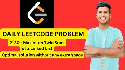 Maximum Twin Sum Of A Linked List Daily Leetcode Problem 2130