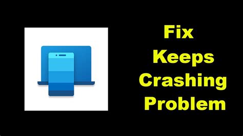 Fix Link To Windows Keeps Crashing Problem Solved Android Ios Fix Link To Windows Crash