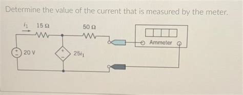 Solved Determine The Value Of The Current That Is Measured Chegg Com