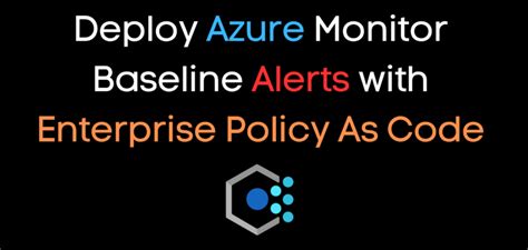 Deploy Azure Monitor Baseline Alerts With Enterprise Policy As Code George Markou