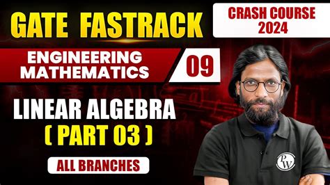 Engineering Mathematics 09 Linear Algebra Part 03 All Branches Gate 2024 Crash Course