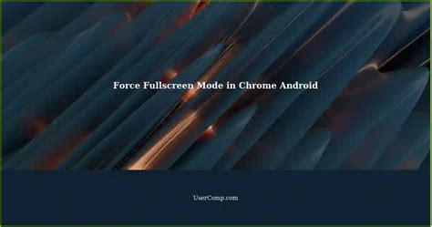 How To Force Fullscreen Mode In Chrome For Android Using A JavaScript