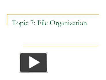 Ppt Topic File Organization Powerpoint Presentation Free To View Id D A Mtcxm