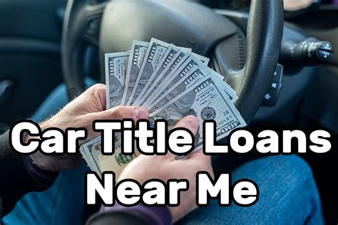 Car Title Loans Near Me Even With No Credit Check