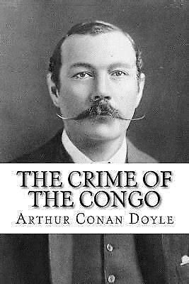 Crime Of The Congo Arthur Conan Doyle By Arthur Conan Doyle 2016