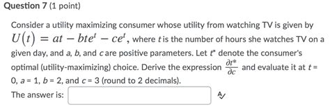 Solved Question 7 1 Point Consider A Utility Maximizing