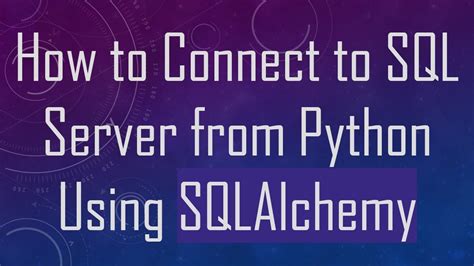 How to Connect to SQL Server from Python Using SQLAlchemy - YouTube
