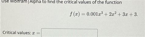 solved use woltram alpha to find the critical values of the