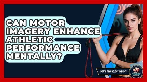 Can Motor Imagery Enhance Athletic Performance Mentally Sport