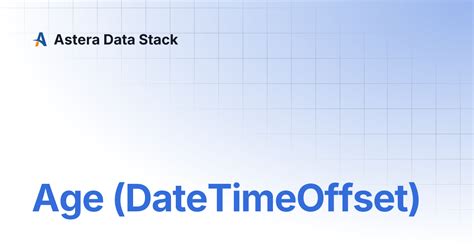 Age Datetimeoffset Astera Data Stack