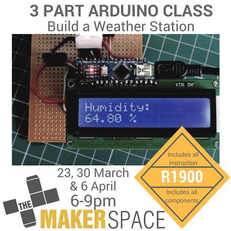 The MakerSpace Learn Arduino Through The Making Of A Weather Station