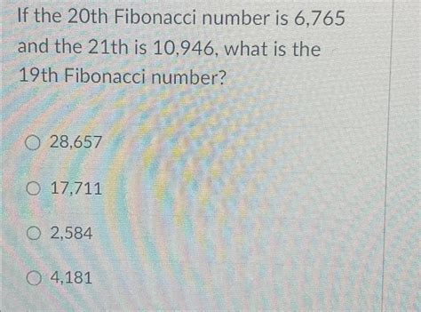 solved if the 20 ﻿th fibonacci number is 6 765 ﻿and the 21