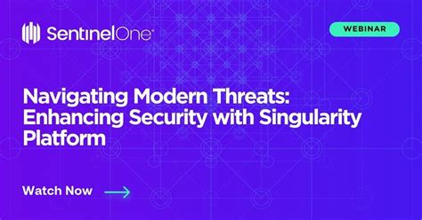 Navigating Modern Threats Enhancing Security With Singularity Platform