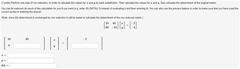 Solved Point Perform One Step Of Row Reduction In Order Chegg Com