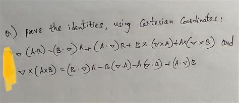 Solved A Prove The Identities Using Cartesian Coordinates