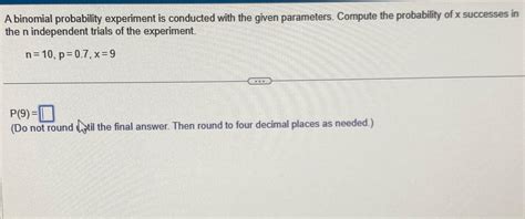 Solved A Binomial Probability Experiment Is Conducted With
