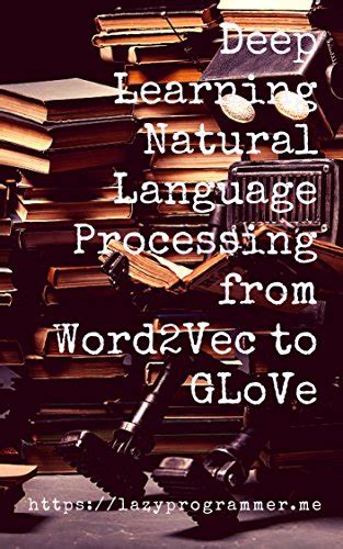 Deep Learning Natural Language Processing In Python With Glove From