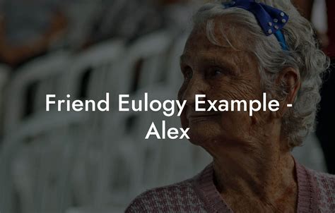 Friend Eulogy Example Alex Eulogy Assistant