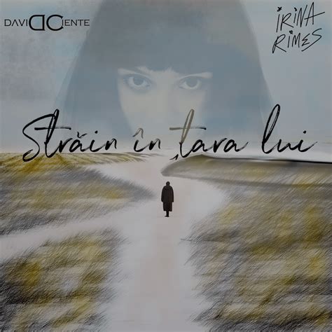 David Ciente And Irina Rimes Străin în țara Lui Lyrics Genius Lyrics