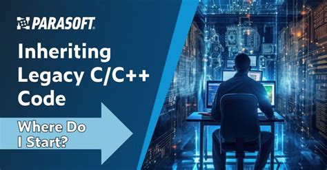 Parasoft On Linkedin Inheriting Legacy Cc Code Where Do I Start Parasoft