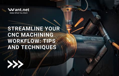 Streamline Your CNC Machining Workflow Tips And Techniques Want Net