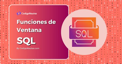 Funciones De Ventana En Sql ¿qué Son Y Para Qué Se Usan Codigonautas