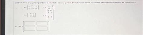 Solved Use The Matrices Bce And H Given Below To Compute