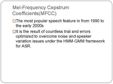 Acoustic Features For Speech Recognition From Melfrequency Cepstrum